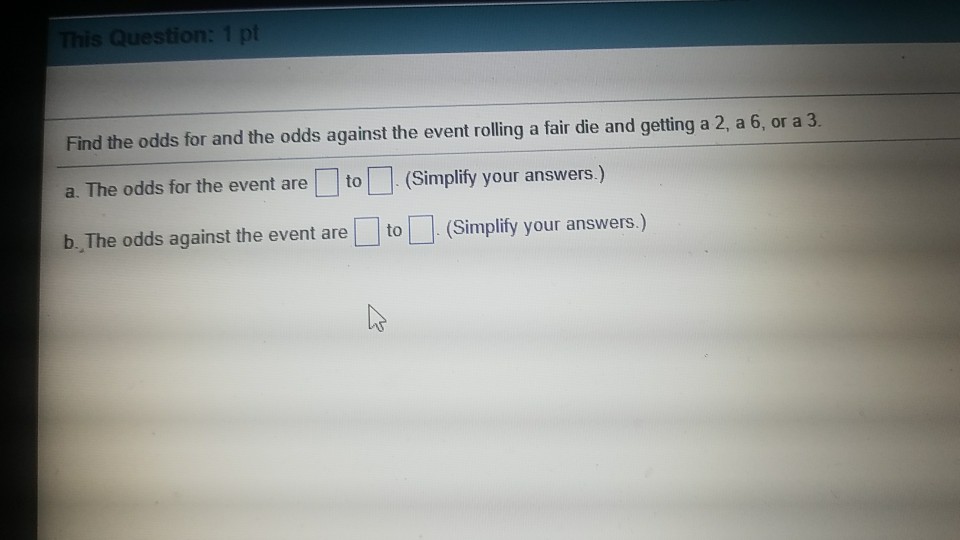 Solved pt Find the odds for and the odds against the event | Chegg.com