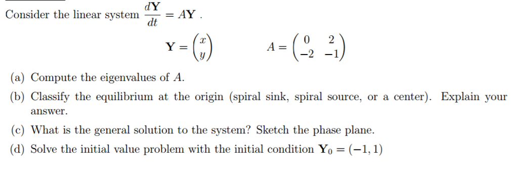 Solved Consider the linear system dY/dt = AY. Y = (x y) A = | Chegg.com