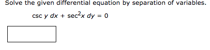 Solved Solve the given differential equation by separation | Chegg.com