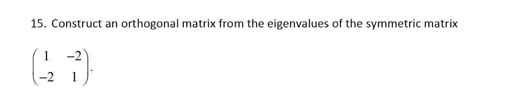 Solved 15. Construct an orthogonal matrix from the | Chegg.com