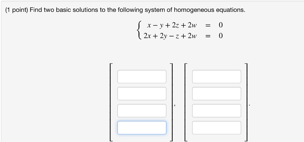 Solved (1 point) Find two basic solutions to the following | Chegg.com