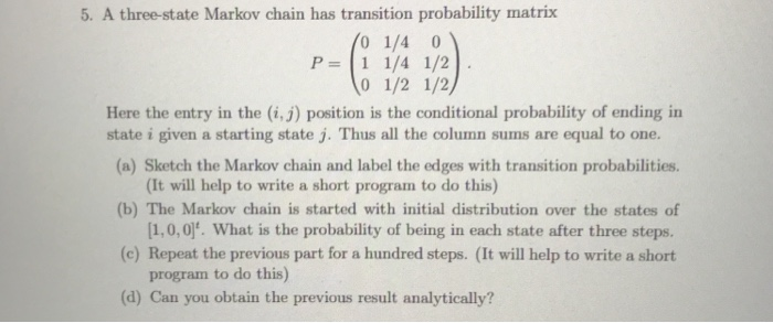Solved 5. A three-state Markov chain has transition | Chegg.com