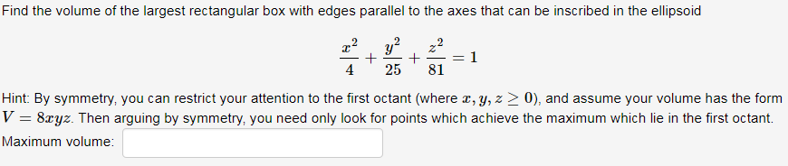 Solved Find the volume of the largest rectangular box with | Chegg.com