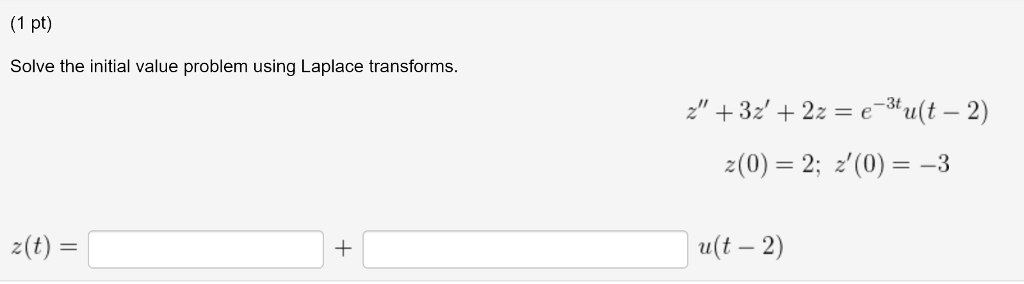 Solved (1 pt) Solve the initial value problem using Laplace | Chegg.com