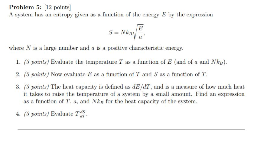 Solved Problem 5: [12 points] A system has an entropy given | Chegg.com