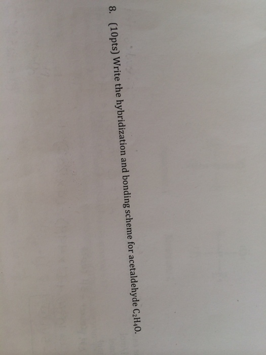 Solved 8. (10pts) write the hybridization and bonding scheme | Chegg.com
