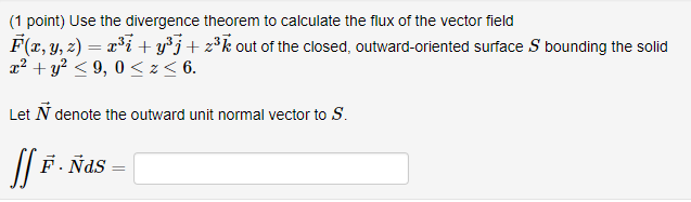 Solved (1 point) Use the divergence theorem to calculate the | Chegg.com