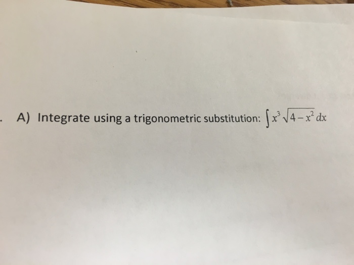 Solved Integrate using a trigonometric substitution: x^3 | Chegg.com