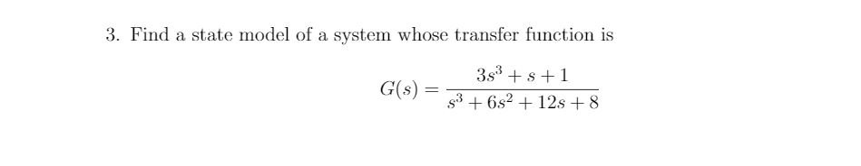 Solved Find a state model of a system whose transfer | Chegg.com