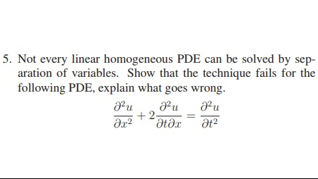 Solved 5. Not every linear homogeneous PDE can be solved by | Chegg.com