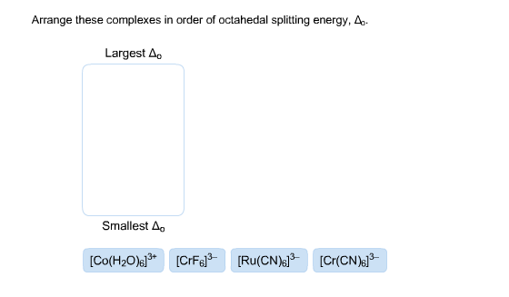 Solved Arrange these complexes in order of octahedral | Chegg.com