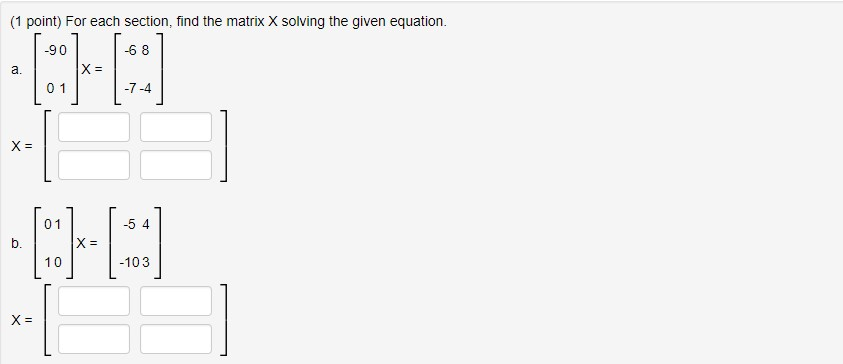 Solved (1 point) For each section, find the matrix X solving | Chegg.com
