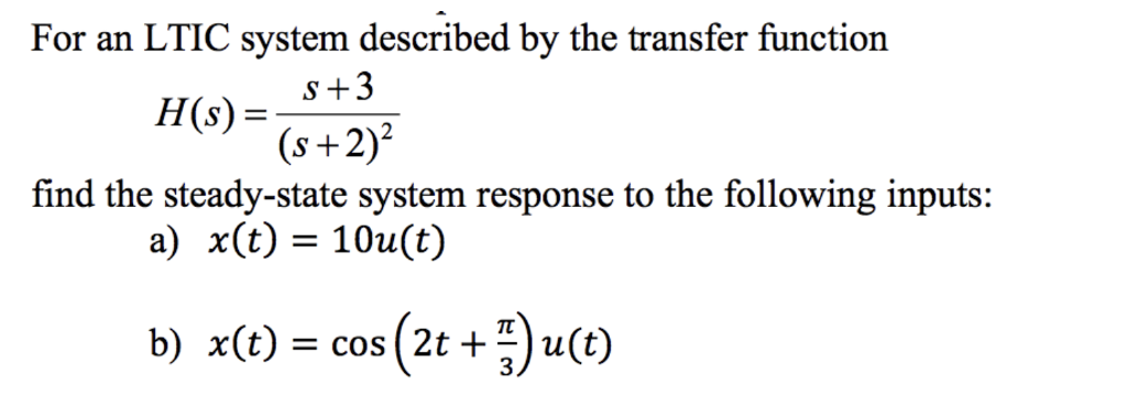 Solved For an LTIC system described by the transfer function | Chegg.com