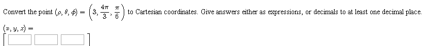 Solved Convert the point (rho, theta, phi) = (3, 4pi/3, | Chegg.com