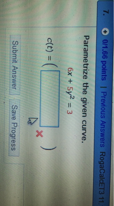 Solved Parametrize the given curve. 6x + 5y^2 =3 | Chegg.com