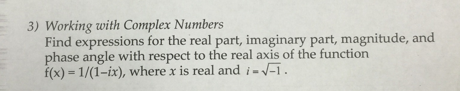 Solved Find expressions for the real part, imaginary part, | Chegg.com