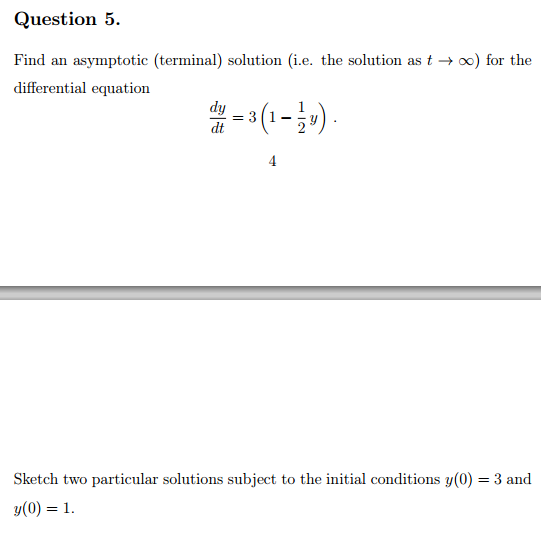 Solved Find an asymptotic (terminal) solution (i.e. the | Chegg.com