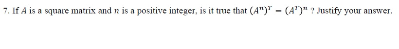 Solved If A is a square matrix and n is a positive integer, | Chegg.com