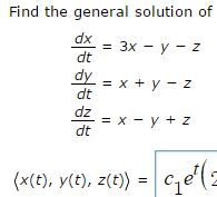Solved Find the general solution of dx/dt = 3x - y - z | Chegg.com