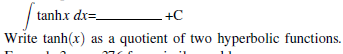 Solved integral tan hx dx = +C Write tanh(x) as a quotient | Chegg.com