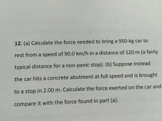 Solved Calculate the force needed to bring a 950 kg car to | Chegg.com