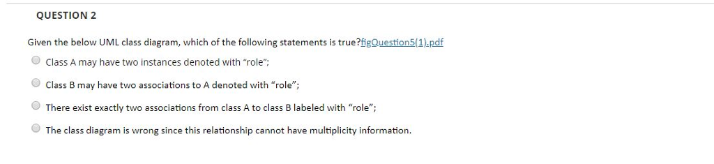 Solved QUESTION 2 Given the below UML class diagram, which | Chegg.com
