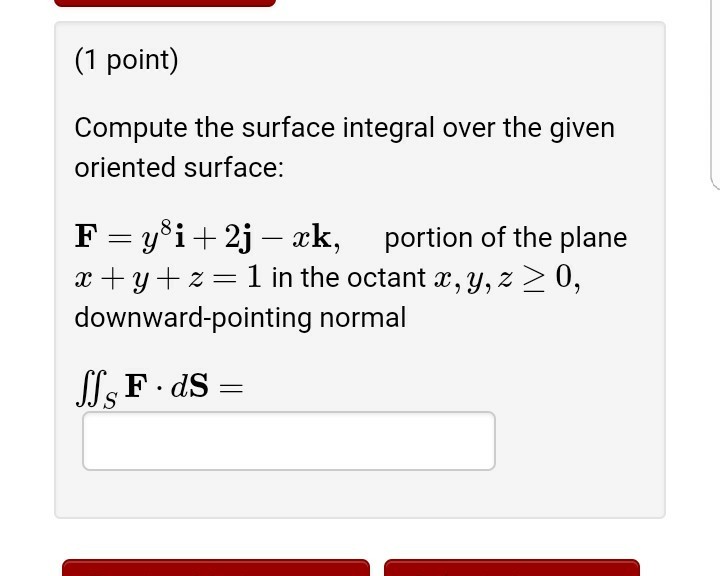 Solved (1 point) Compute the surface integral over the given | Chegg.com