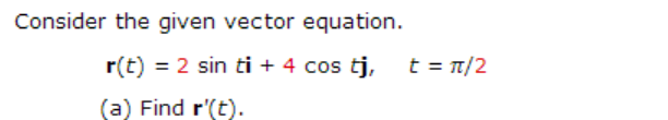 Solved Consider the given vector equation. r(t) = 2 sin ti | Chegg.com