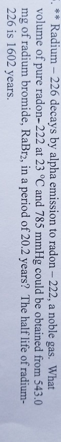 Solved *Radium 226 decays by alpha emission to radon - 222, | Chegg.com