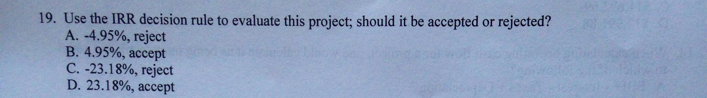 Solved Use the IRR decision rule to evaluate this project; | Chegg.com