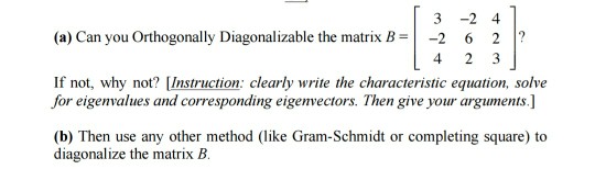 Solved 3 -2 4 (a) Can you Orthogonally Diagonalizable the | Chegg.com