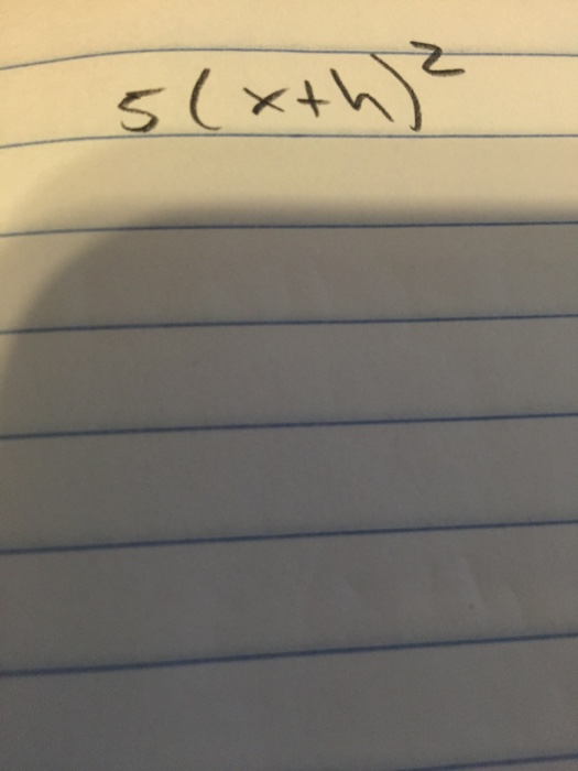 Solved 5(x + h)^2 | Chegg.com