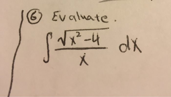 Solved Evaluate integral Squareroot x^2 - 4/x dx | Chegg.com