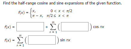 Solved Find the half-range cosine and sine expansions of the | Chegg.com