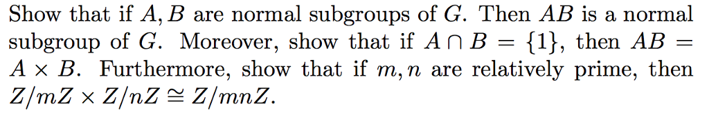 Solved Show that if A, B are normal subgroups of G. Then AB | Chegg.com