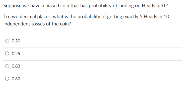 Solved Suppose we have a biased coin that has probability of | Chegg.com