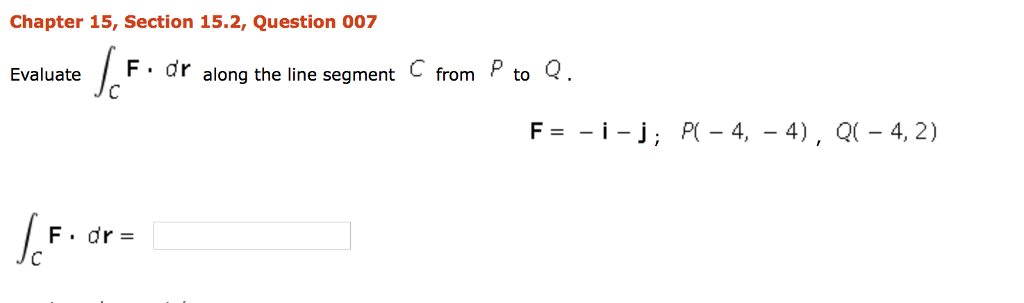 Solved Evaluate integral_C F middot dr along the line | Chegg.com