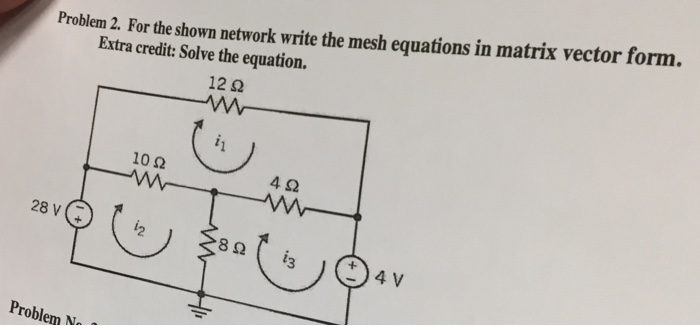 Solved For the shown network write the mesh equations in | Chegg.com