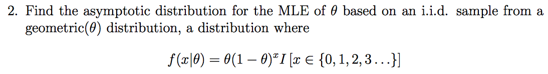 Solved 2. Find the asymptotic distribution for the MLE of 6 | Chegg.com