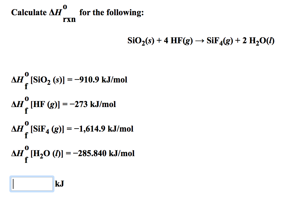 Solved 0 Calculate AH for the following: rxn SiO2(s) + 4 HF | Chegg.com