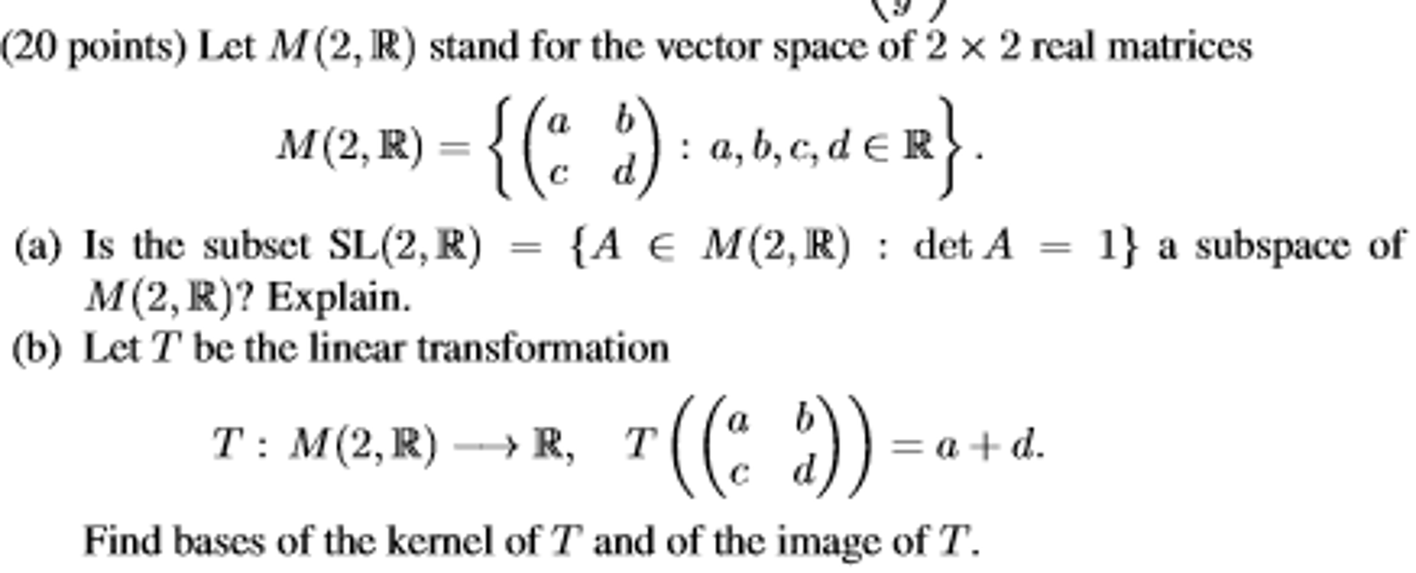 Solved Let M(2, R) stand for the vector space of 2 times 2 | Chegg.com