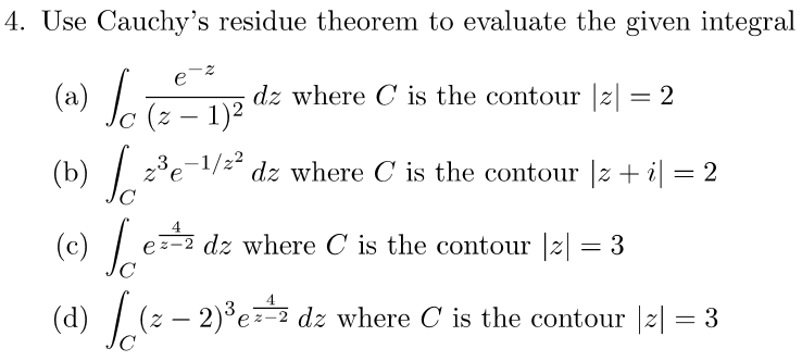 Solved 4 Use Cauchys Residue Theorem To Evaluate The Given
