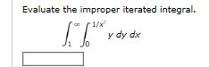 Solved Evaluate the improper iterated integral. | Chegg.com