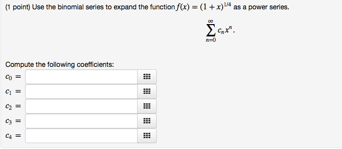 Solved (1 point) Use the binomial series to expand the | Chegg.com