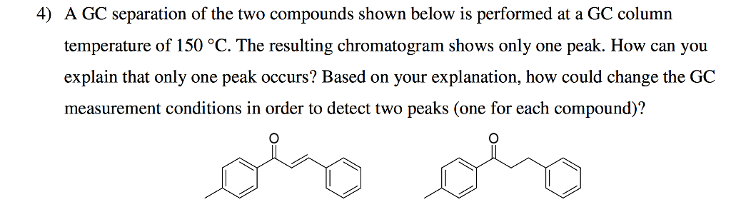 Solved 4) A GC separation of the two compounds shown below | Chegg.com