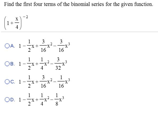Solved Find the first four terms of the binomial series for | Chegg.com
