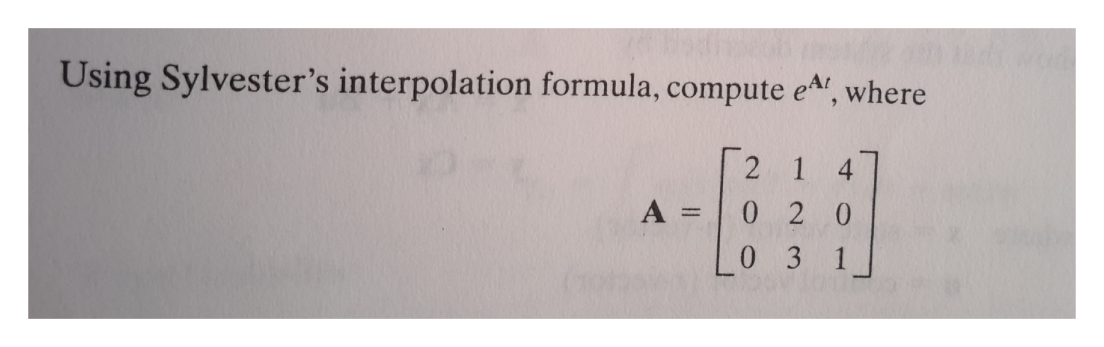 Solved Using Sylvester's interpolation formula, compute eAt | Chegg.com