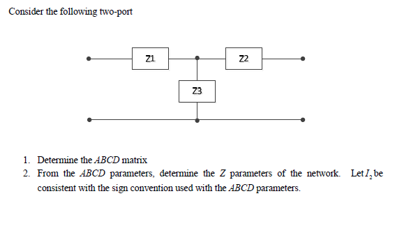 Solved Consider the following two-port z1 23 1. Determine | Chegg.com