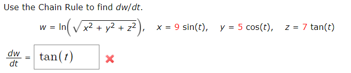 Solved Use the Chain Rule to find dw/dt. w = ln( V x2 + y2 + | Chegg.com