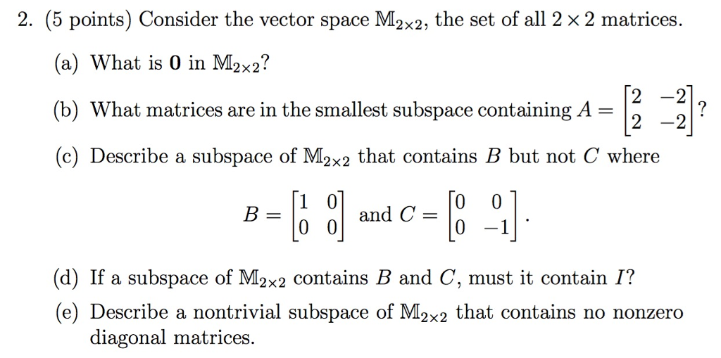 Solved 2. (5 points) Consider the vector space M2x2, the set | Chegg.com
